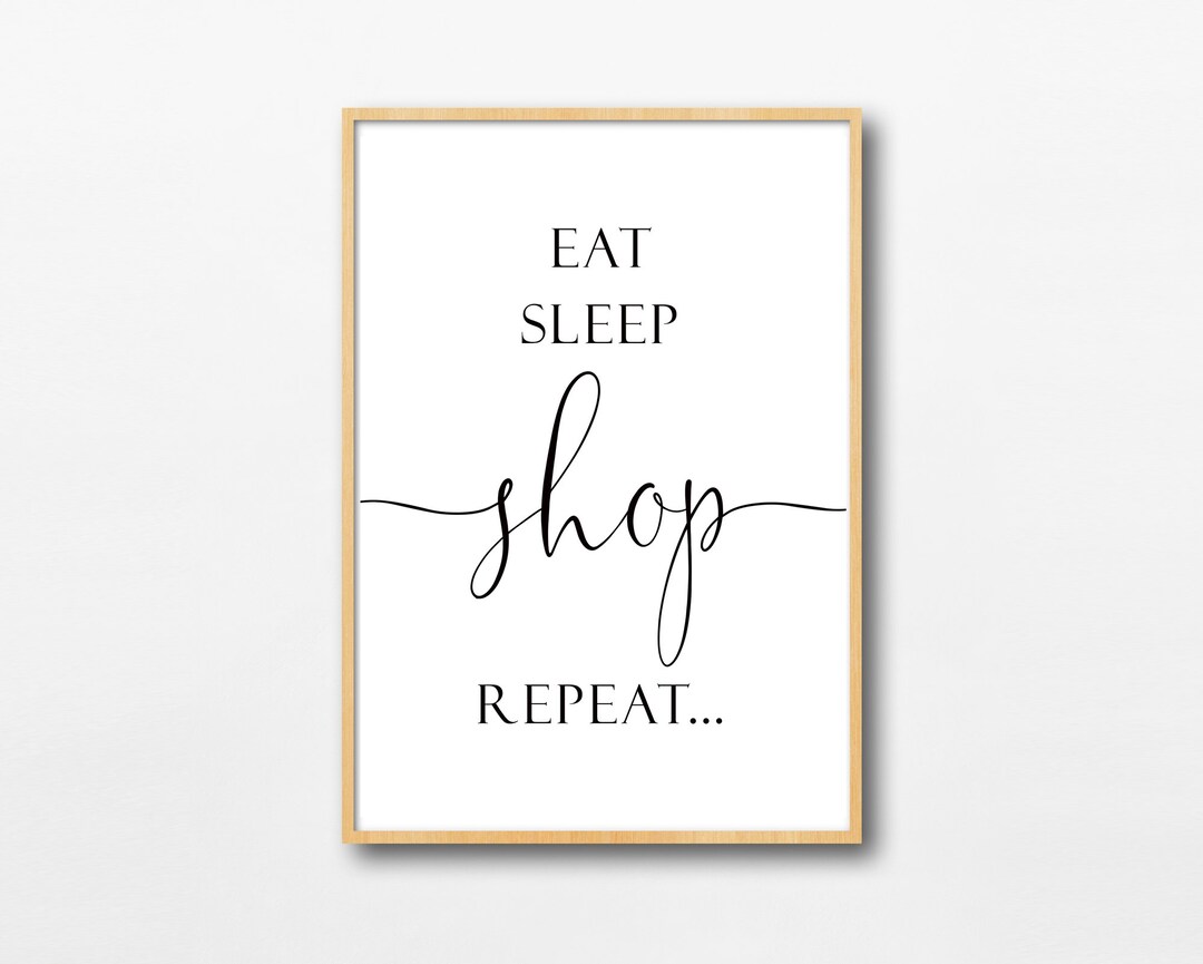 Eat Sleep SHOP Repeat, Wall Art, Poster, Instant Digital Download, DIY ...