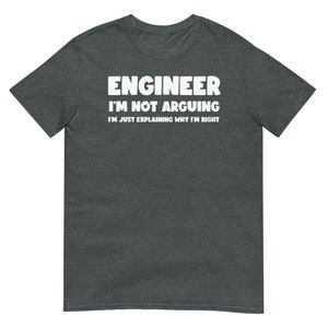 Engineer I'm Not Arguing Shirt | Funny Engineer T-shirt | Engineering Student Gift | Graduating ...