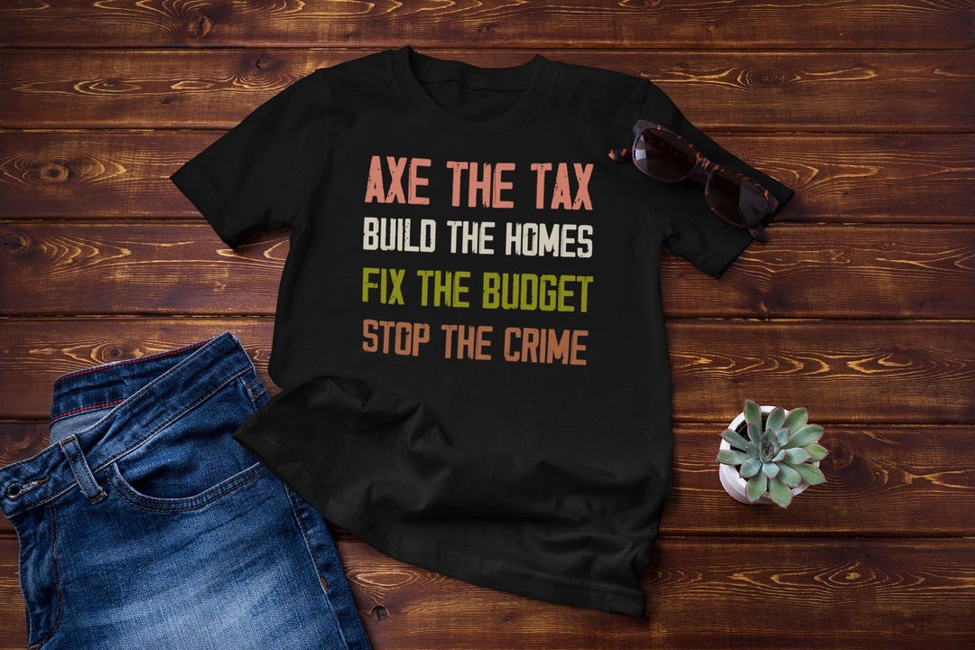 Pierre Poilievre Campaign Shirt Axe the Tax Tee Build Homes Fix Budget ...