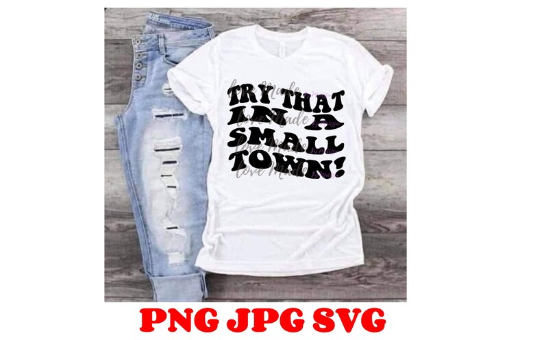 Try That in a Small Town SVG PNG JPG Jason Digital Design - Etsy