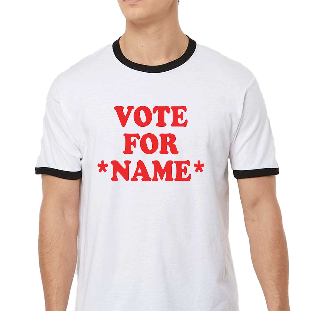 Custom Name Vote for Ringer T-shirt, Personalized Ringer Funny Election ...