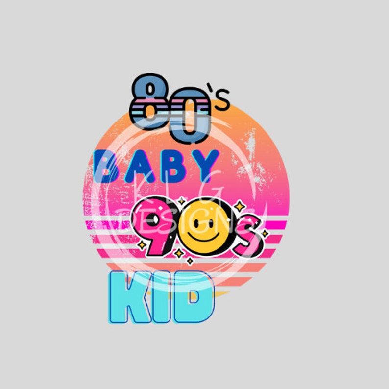 80s Baby 90s Kid PNG for Sublimation - Etsy UK 80s Baby 90s Kid PNG for Sublimation - Etsy UK