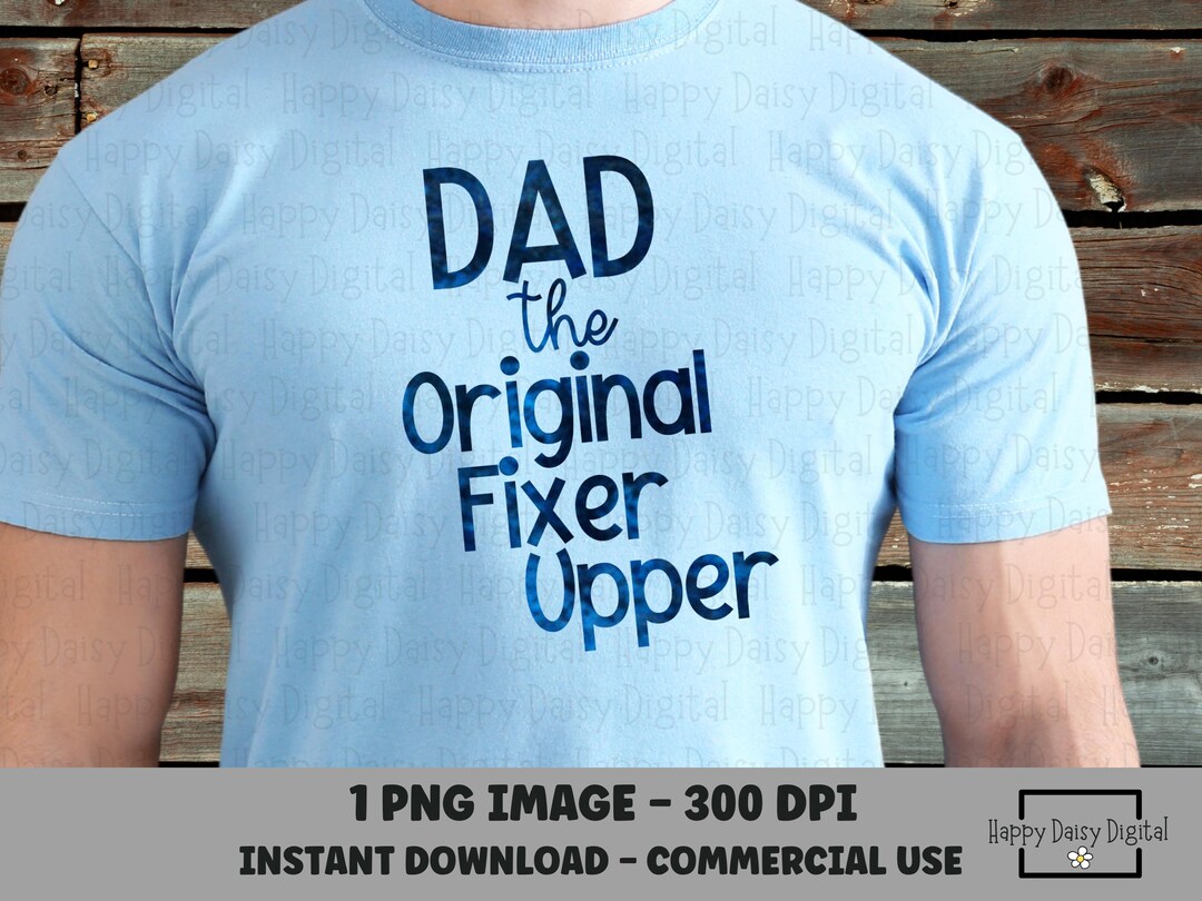 Dad the Original Fixer Upper PNG, Dad PNG, Father PNG, Fathers Day Png ...