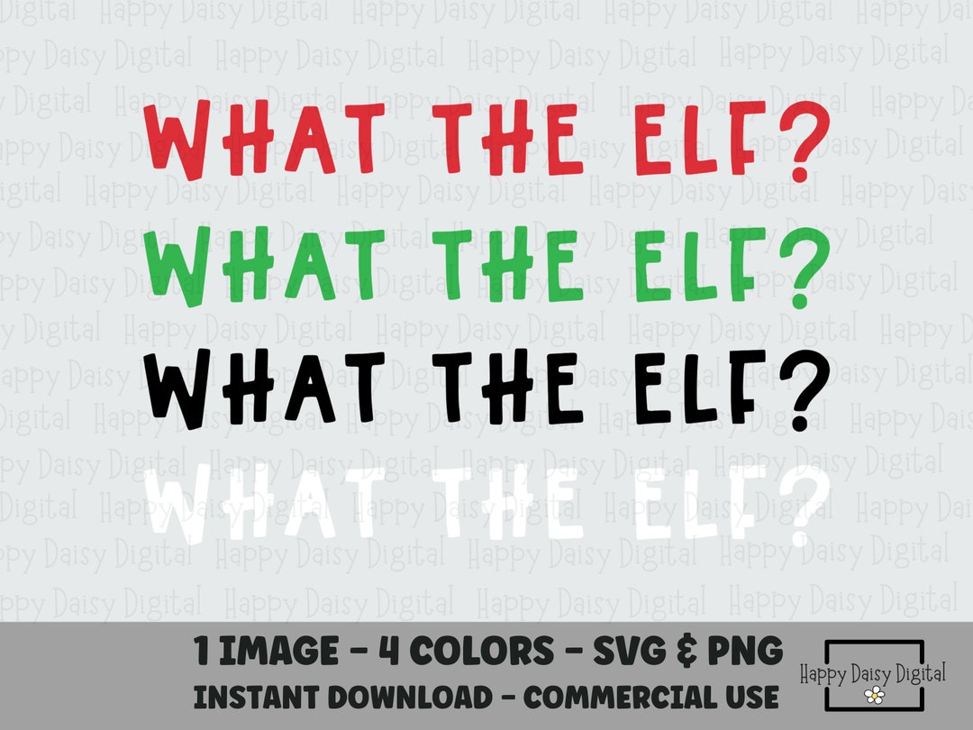 What the Elf SVG, What the Elf PNG, Christmas Shirt, Christmas Clipart ...