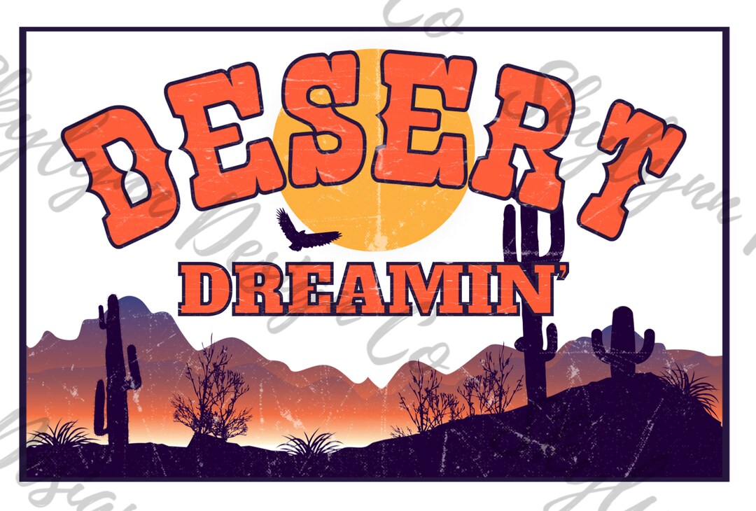 Desert Dreamin PNG, Print and Cut, Digital Download, PNG Sublimation ...