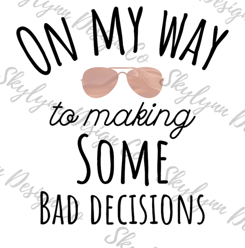 On My Way to Making Some Bad Decisions PNG Digital Download - Etsy