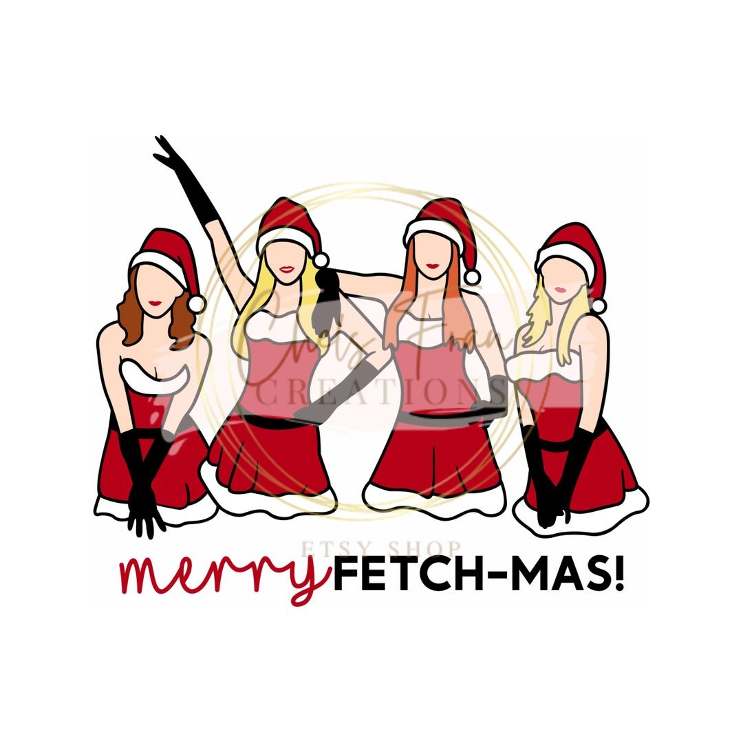 Merry Fetchmas Mean Girls Christmas SVG, DXF, PNG, Cut Files, Cricut ...