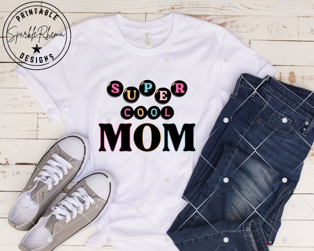 Super Cool Mom, Mother's Day, Png File, Sublimation Png, Png for ...