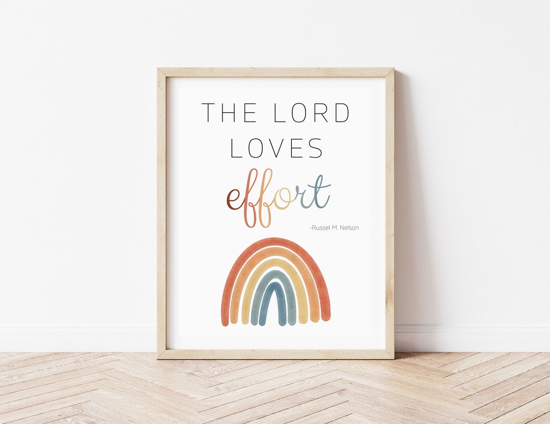 The Lord Loves Effort | LDS Wall Art | Russel M Nelson | Effort ...