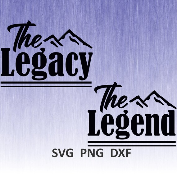 The Legend & Legacy Set of 2 Svg Eps Dxf Png Files for Cutting - Etsy