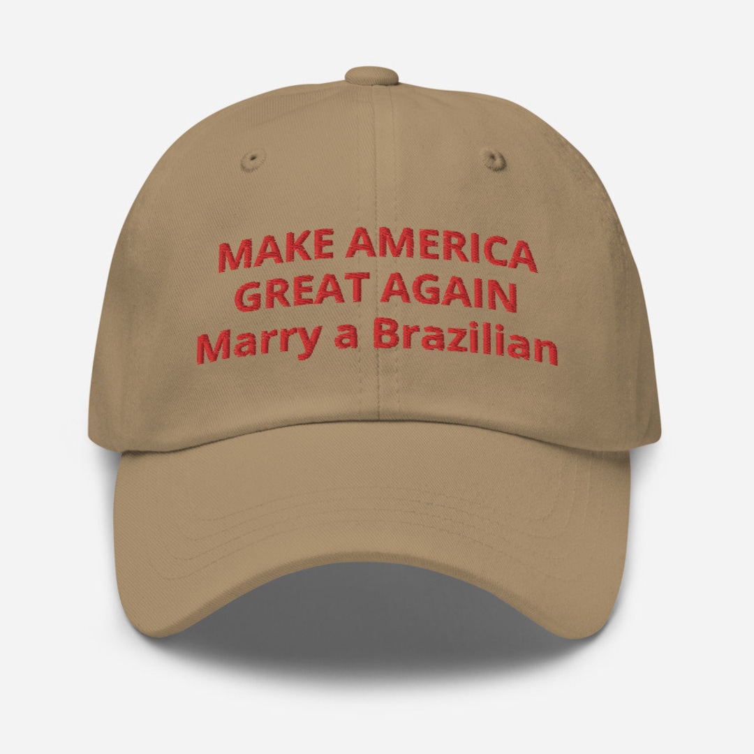 Make America Great Again, Marry a Brazilian Brazilian Cap Brazil Gift ...