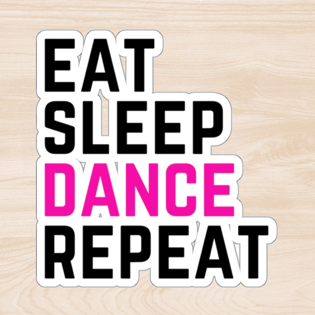 Eat Sleep Dance Repeat Sticker | Dancer Sticker for Bottle, Laptop ...