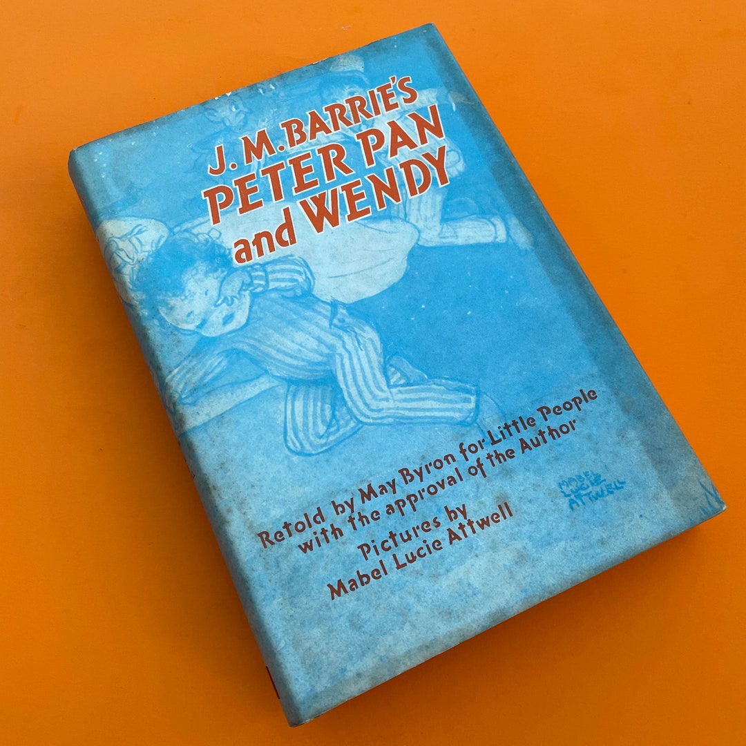 J. M. Barrie's Peter Pan & Wendy Retold by May Byron, Pictures by Mabel ...