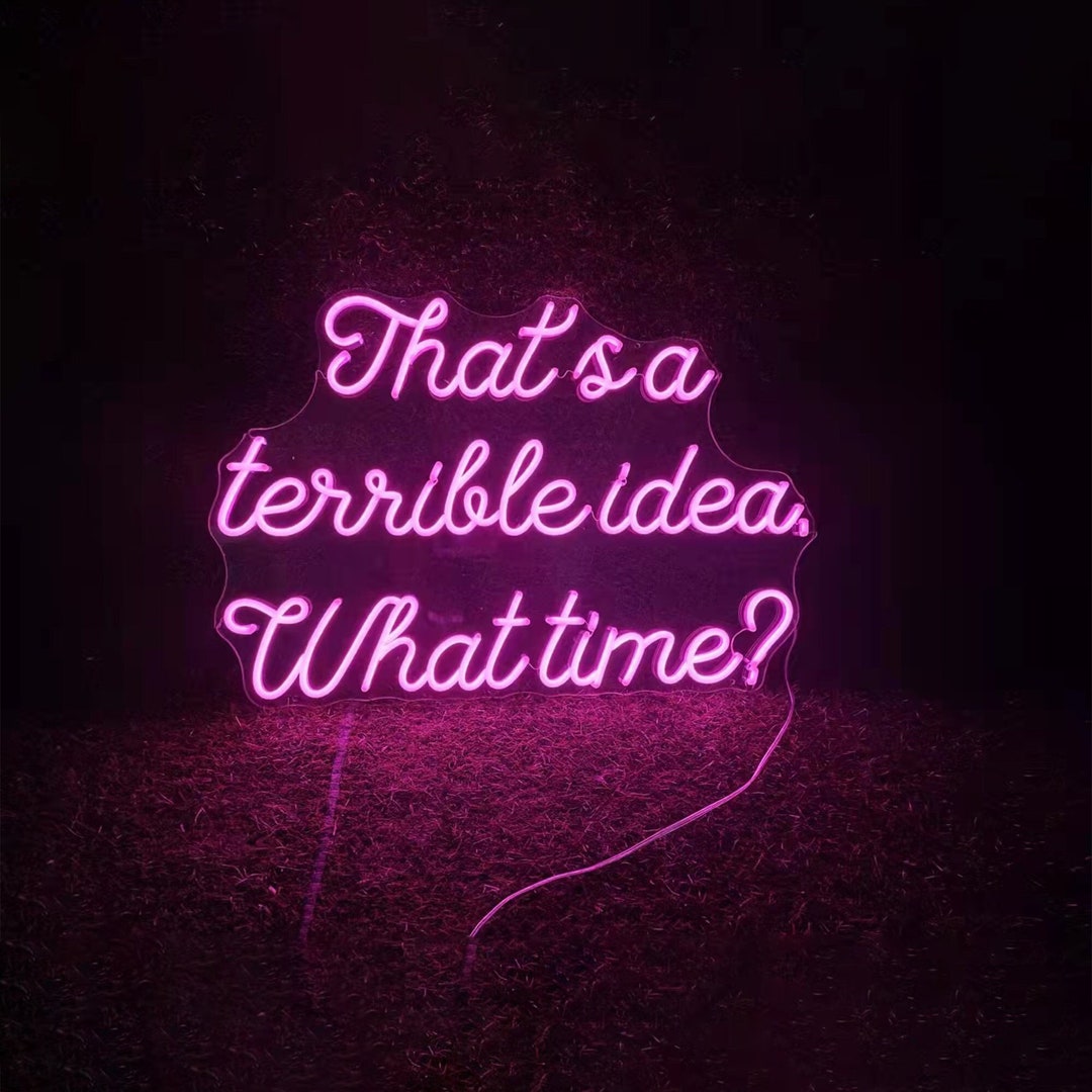 That's A Terrible Idea Neon Sign, Custom Neon Sign, Neon Light Sign for ...