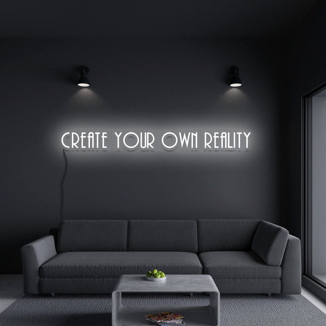 Create Your Own Reality Neon Sign, CUSTOM Neon Sign, Neon Sign Bedroom ...