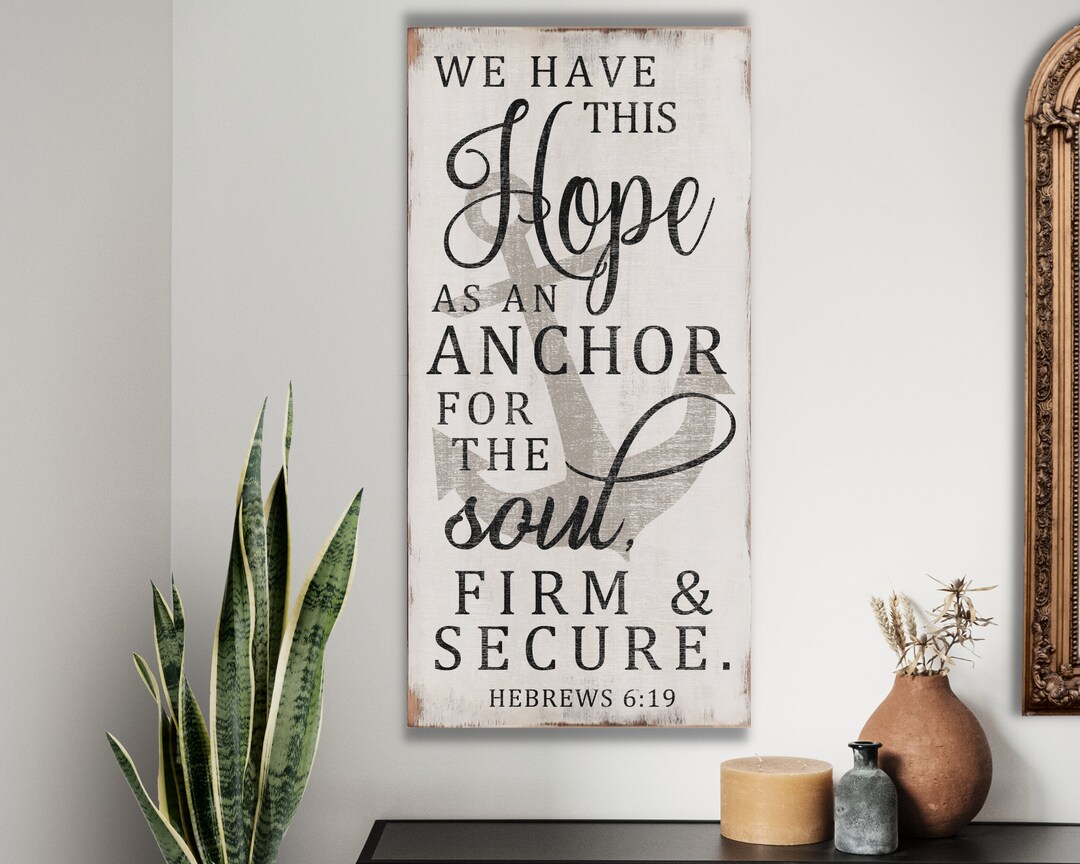 We Have This Hope as an Anchor for the Soul, Firm & Secure. Hebrews 6: ...