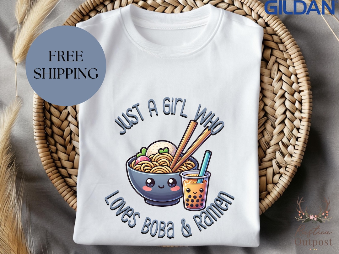 Just A Girl Who Loves Ramen Boba, Boba Lover Shirt, Funny Kawaii Asian ...