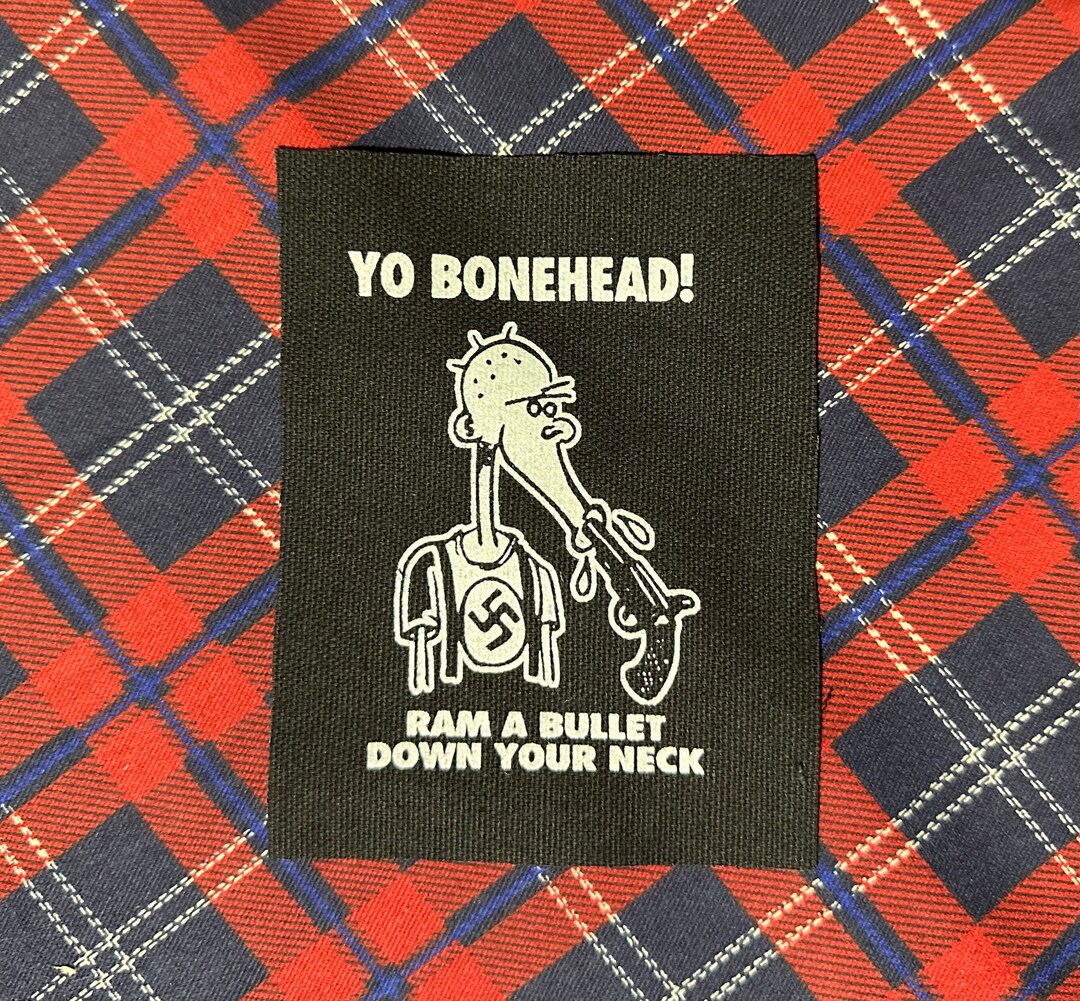 Yo Bonehead! Ram A Bullet Down Your Neck! DIY Patch- Anti Racist Punk ...