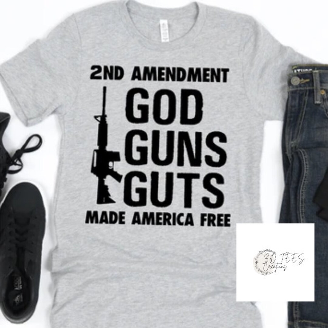 God Guns Guts Shirt for Veteran, 4th of July, Guns Rifles, 2A Shirt ...