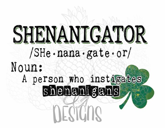Shenanigans Shenanigator Definition St Patrick's Day | Etsy