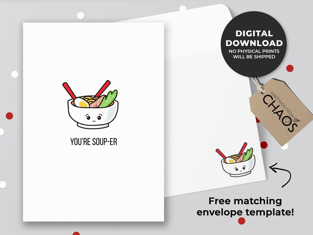 You're Soup-er Printable Card | Punny Birthday Card, Ramen Lovers ...