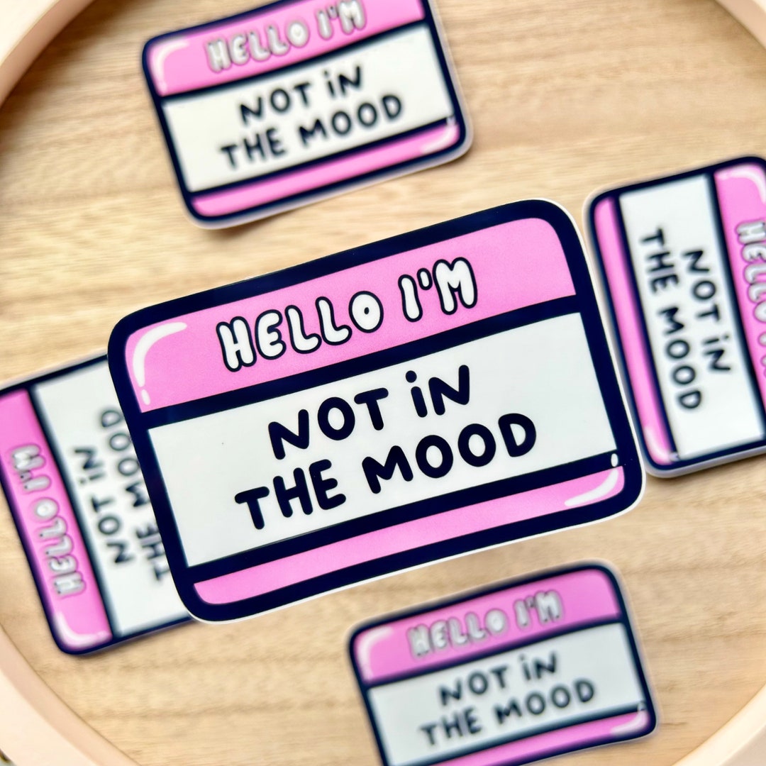 Hello I’m Not in the Mood - Hello Sticker - Name Tag Sticker - Not in ...