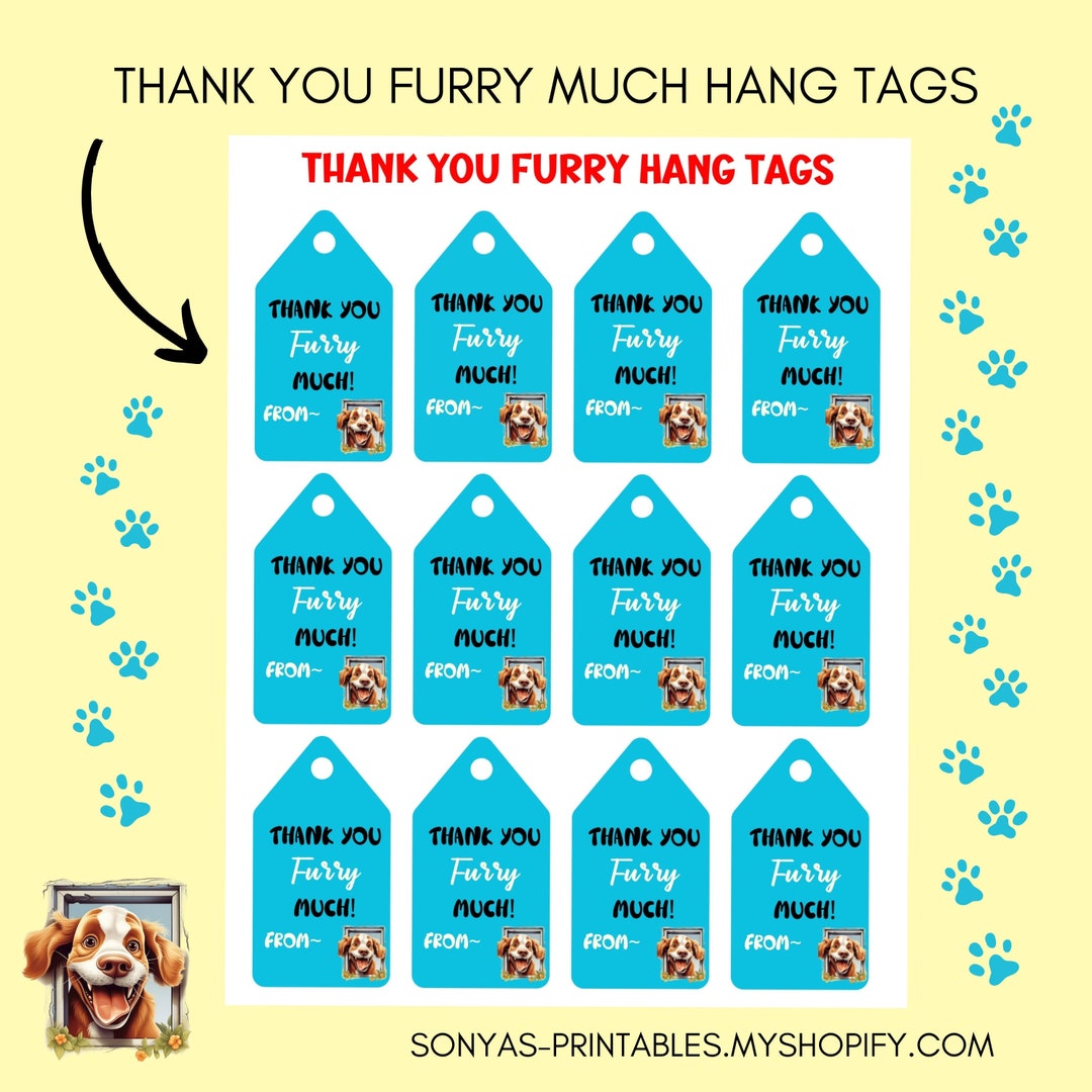Printable Thank You Furry Much Hang Tags | Thank You Furry Much Gift ...