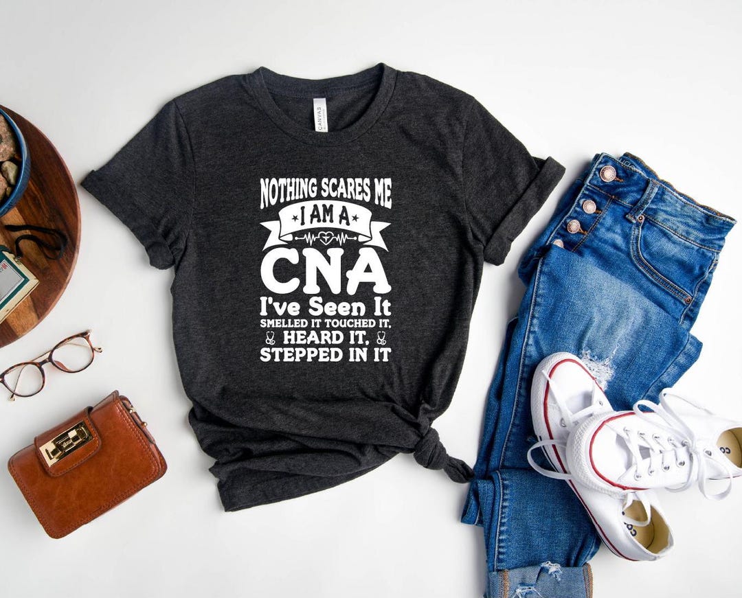 Nothing Scares Me I'm A CNA Shirt, Nurse Appreciation Gift, Gift for ...