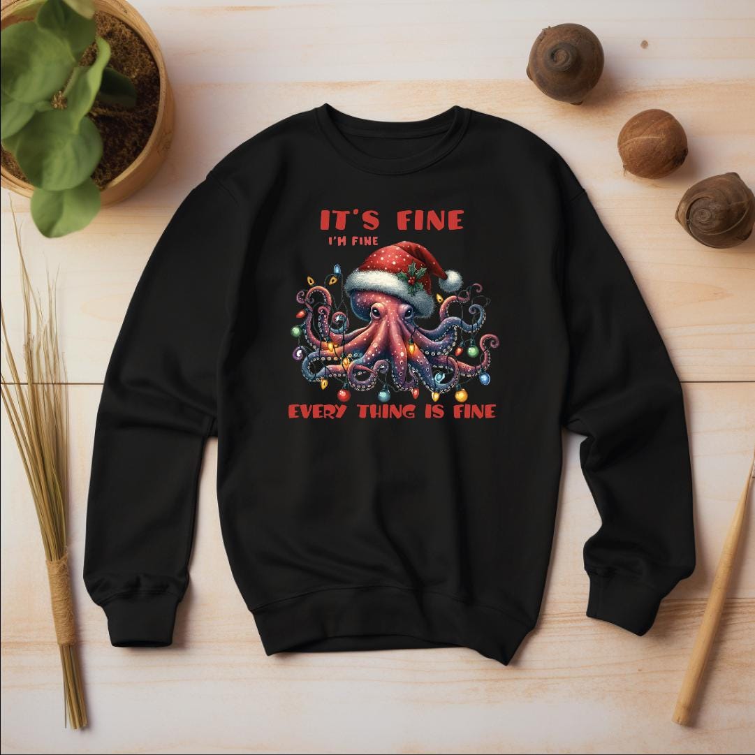 It's Fine I'm Fine Every Thing is Fine Sweatshirt, Cute Octopus ...