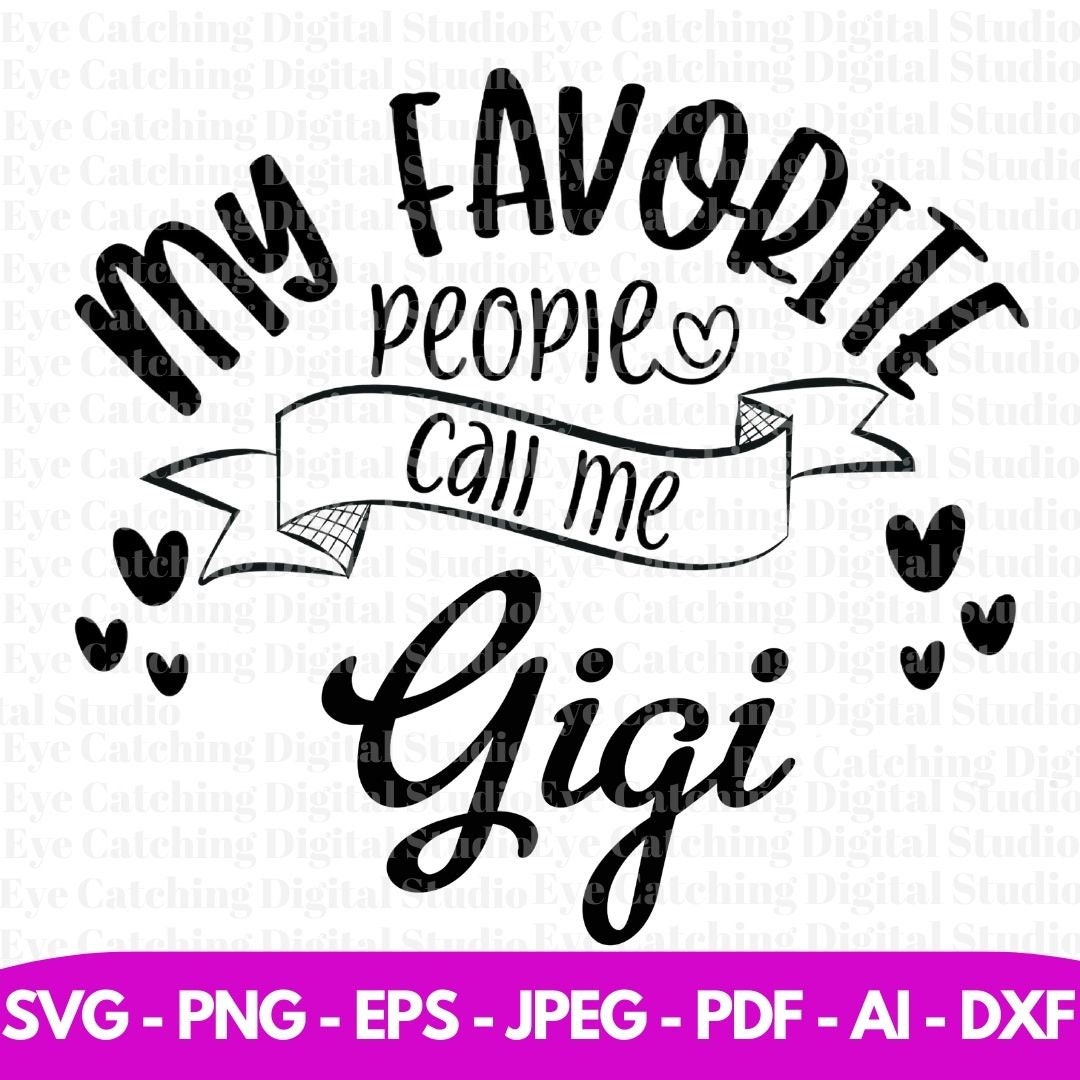 My Favorite People Call Me Gigi SVG PNG, Gigi Svg, Grandma Svg, Nana Svg, Gigi Shirt Svg ...