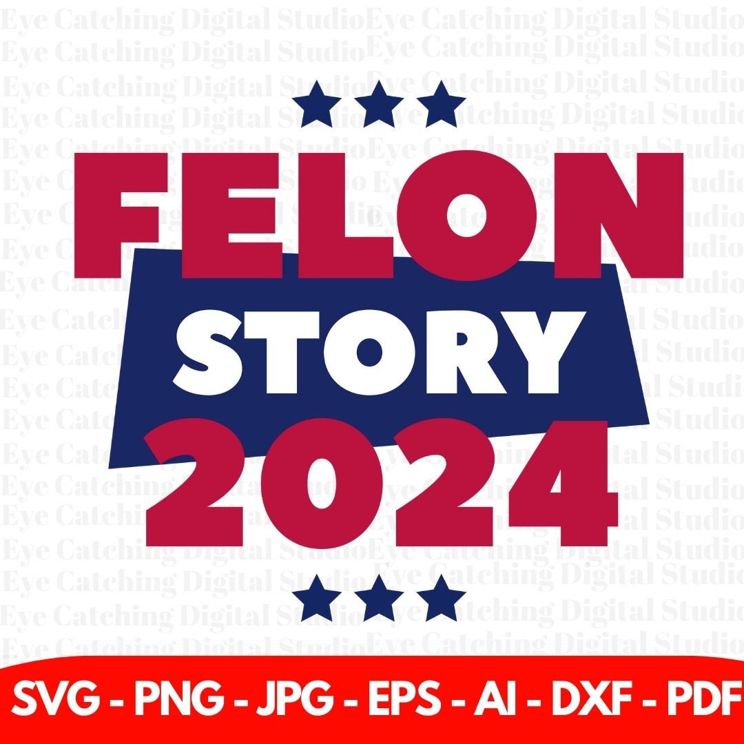 Digital Design, Trump 2024 I'm Voting for the Felon, PNG & SVG Files ...