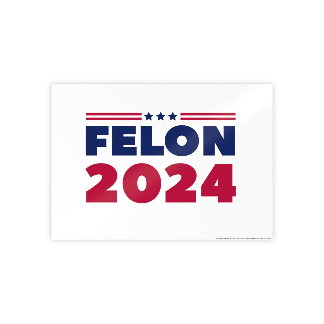 Trump 2024 Poster, Felon Poster, Felon 2024 Poster, Voting for the ...