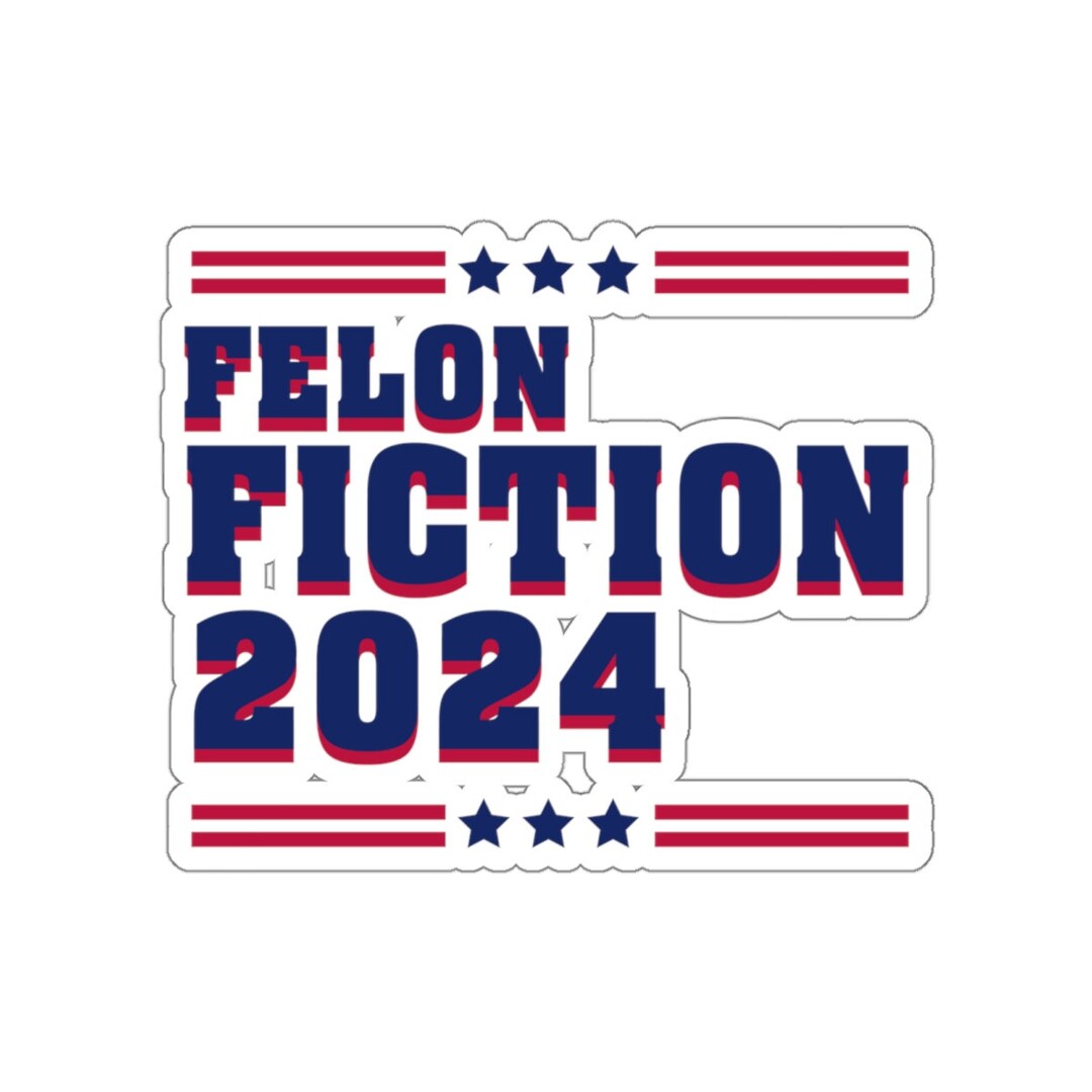 Trump 2024, I'm Voting for the Felon Sticker, Felon 2024, Funny Trump ...