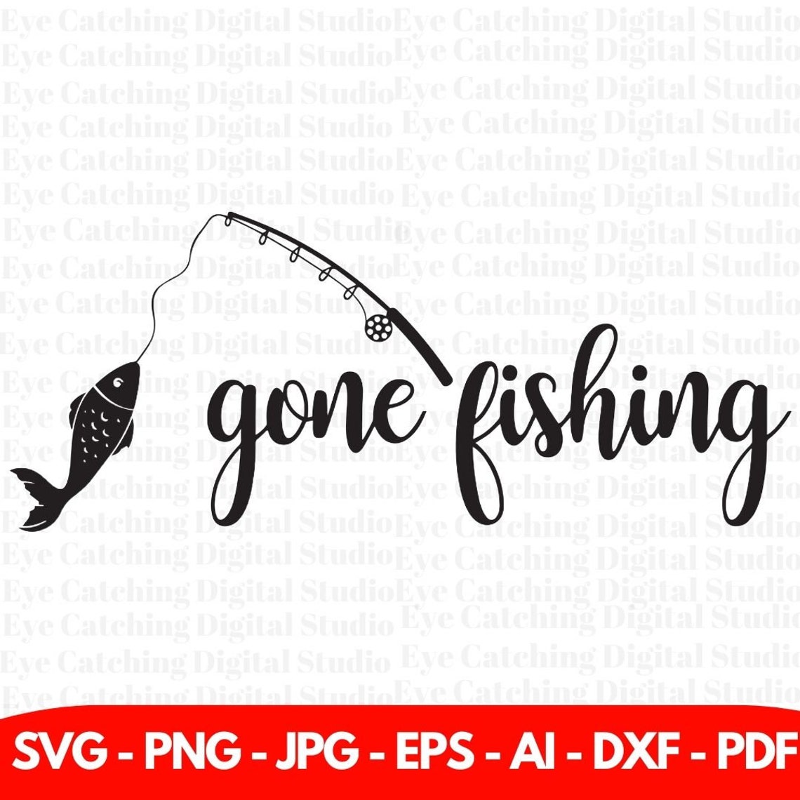 Gone Fishing SVG, Fishing Life SVG, Fisherman SVG, Fishing Cut File ...