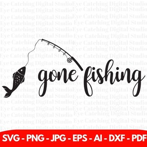 Gone Fishing SVG, Fishing Life SVG, Fisherman SVG, Fishing Cut File ...