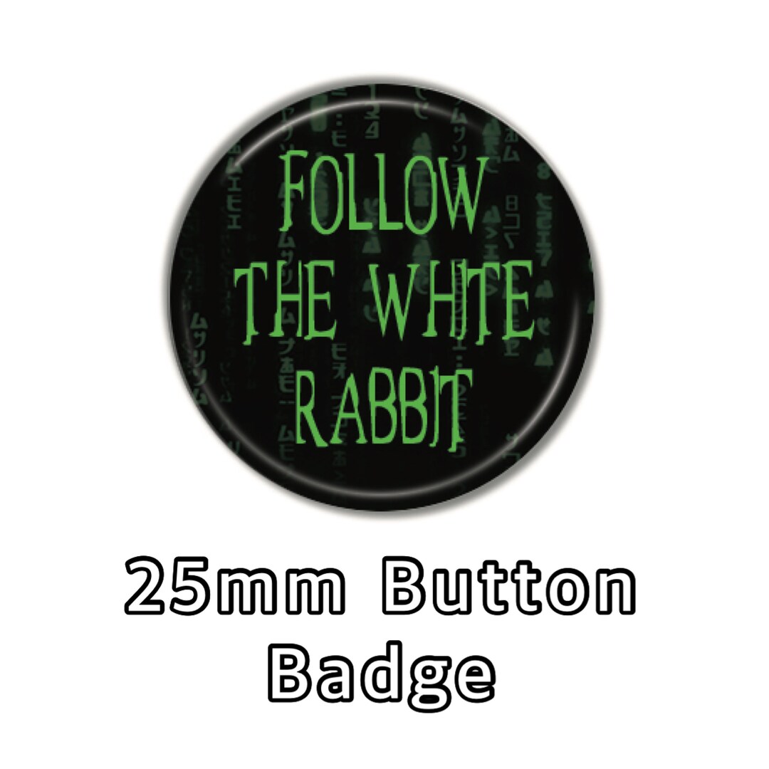 The Matrix Inspired 25mm Button Badge Follow the White Rabbit - Etsy