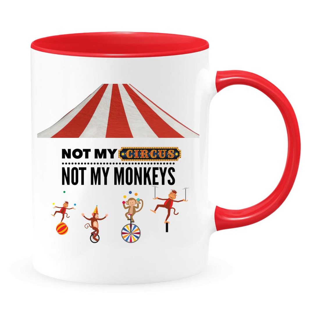 Not My Circus Not My Monkeys | Funny Coffee Mug | Mug - Coffee Mug ...