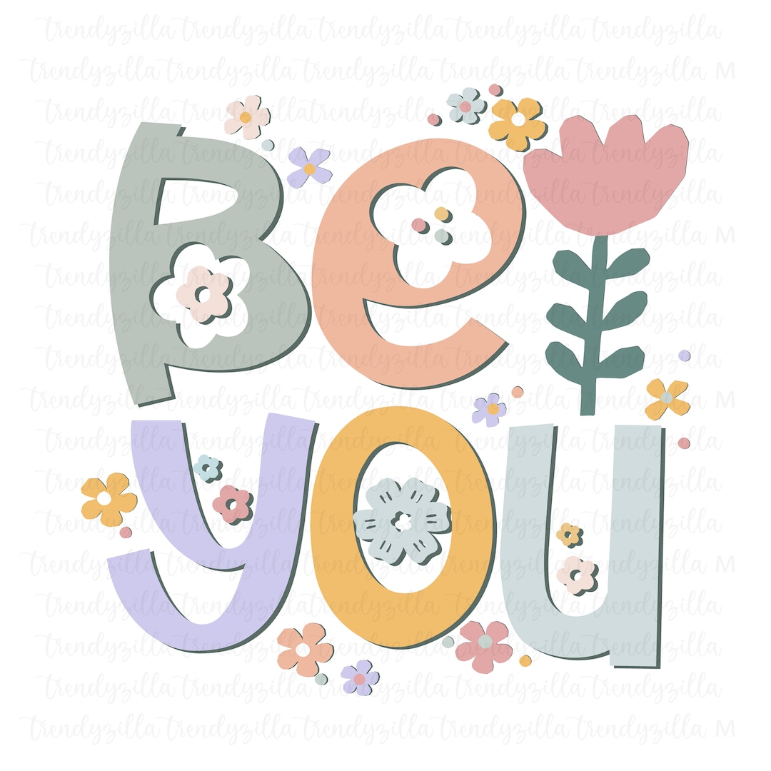 Be You PNG, Abstract Boho Flowers Sublimation, Equality, Be Kind ...