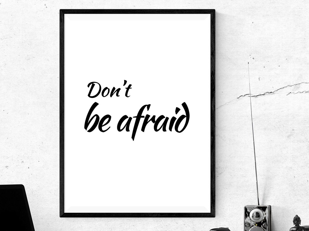 Don't Be Afraid, Printable Poster, Typography Wall Art, Inspiration ...