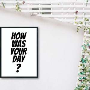 How Was Your Day, Printable Poster, Typography Wall Art, Inspiration ...