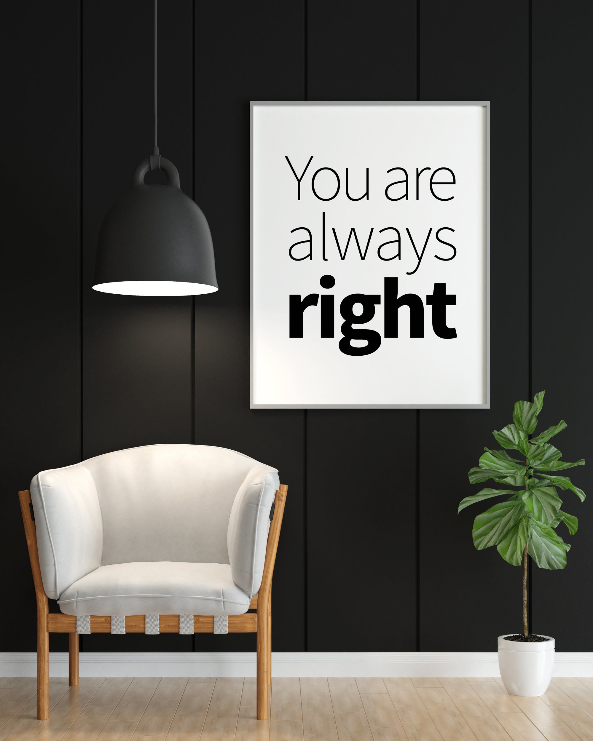 You Are Always Right, Printable Poster, Typography Wall Art ...