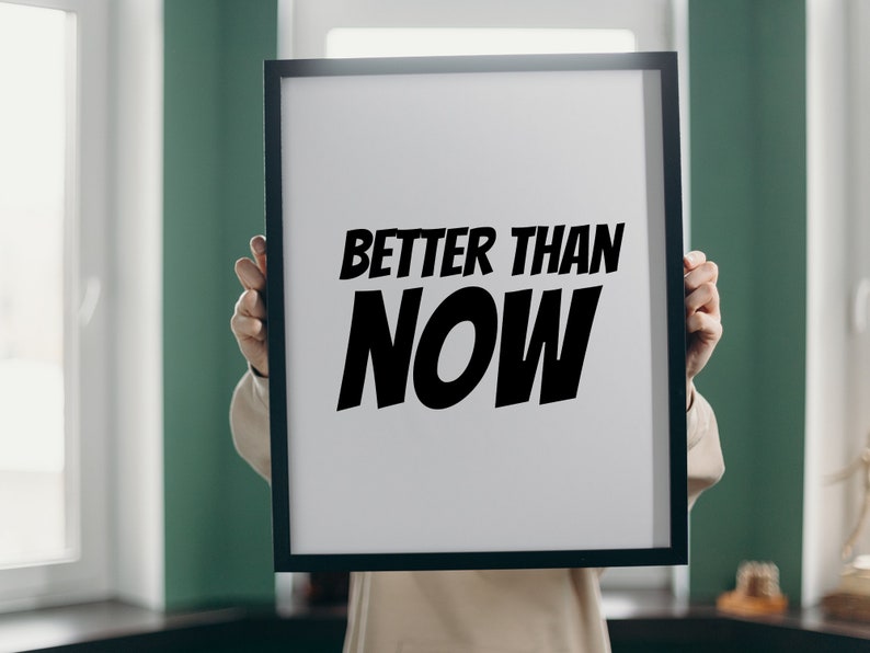 Better Than Now Printable Poster Typography Wall Art | Etsy