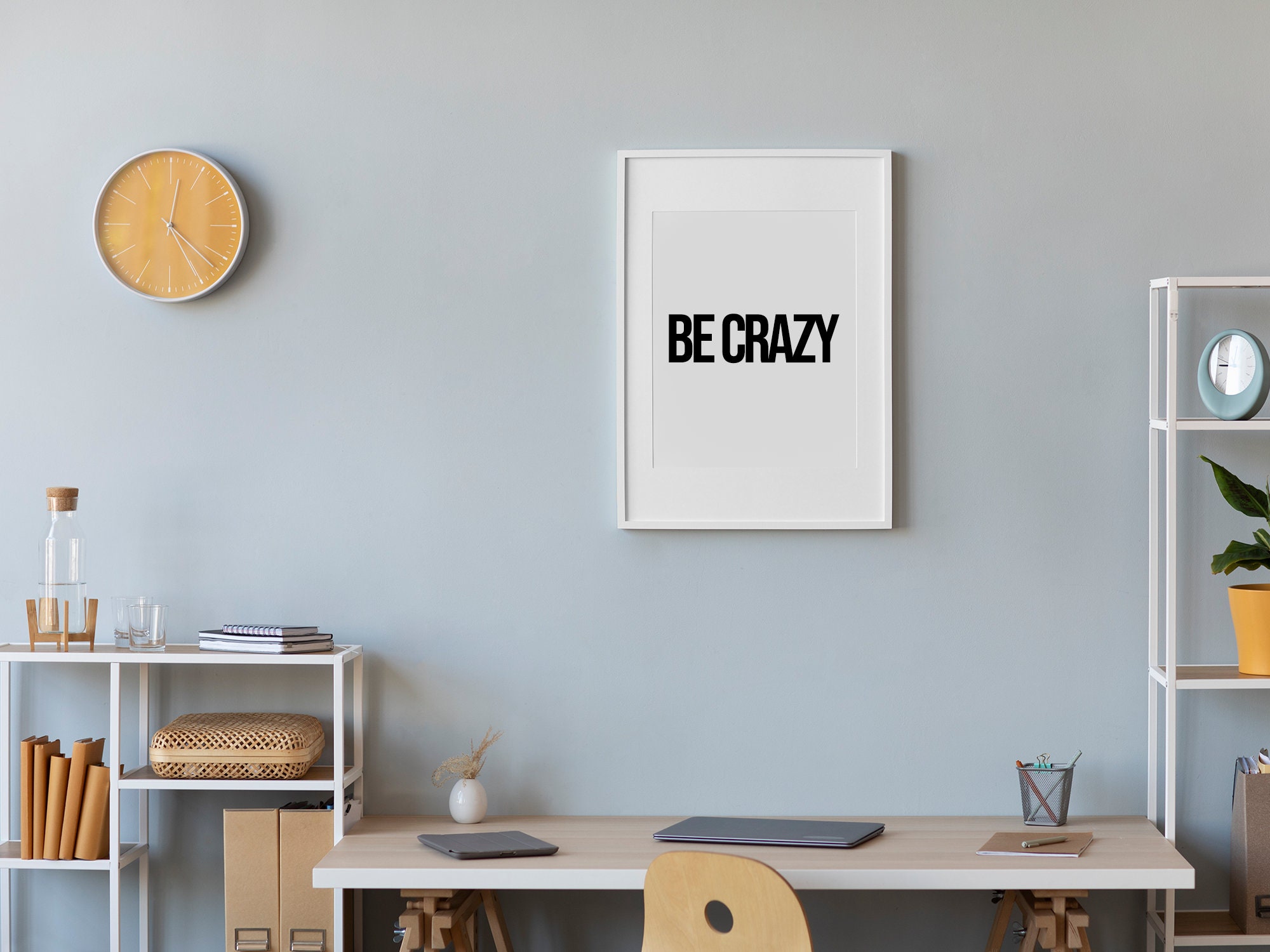 Be Crazy, Printable Poster, Typography Wall Art, Inspiration Wall Art ...