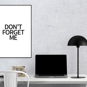 Don't Forget Me, Printable Poster, Typography Wall Art, Inspiration ...