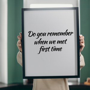 Do You Remember When We Met First Time, Printable Poster, Typography ...