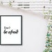 Don't Be Afraid, Printable Poster, Typography Wall Art, Inspiration ...