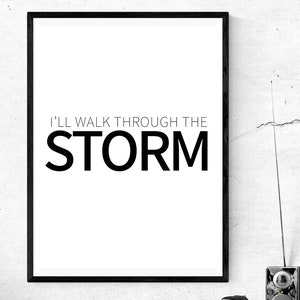 I'll Walk Through the Storm, Printable Poster, Typography Wall Art ...