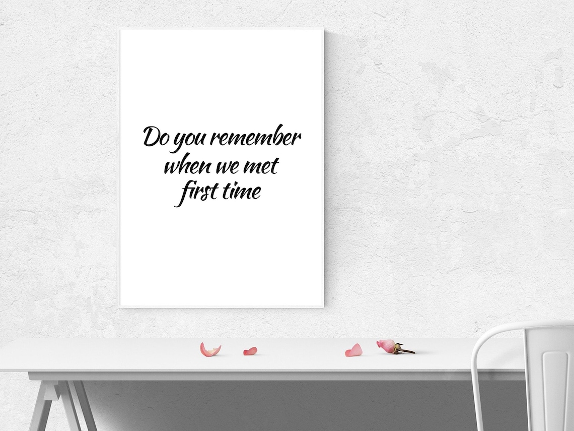 Do You Remember When We Met First Time, Printable Poster, Typography ...