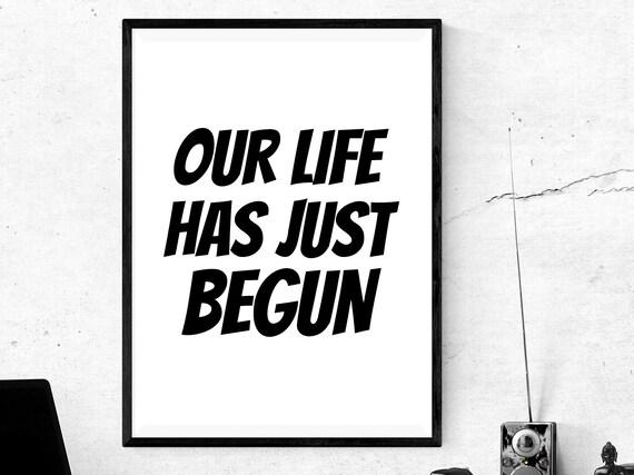 Our Life Has Just Begun Printable Poster Typography Wall | Etsy