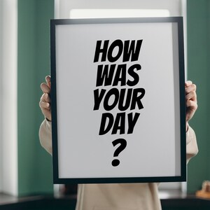How Was Your Day, Printable Poster, Typography Wall Art, Inspiration ...